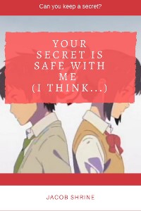 Your Secret's Safe With Me (I Think...) | Royal Road