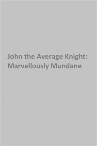 John the Average Knight: Marvellously Mundane | Royal Road