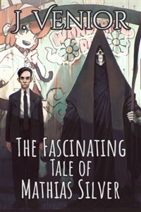 The Fascinating Tale of Mathias Silver [DROPPED] | Royal Road