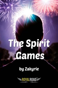 The Spirit Games | Royal Road