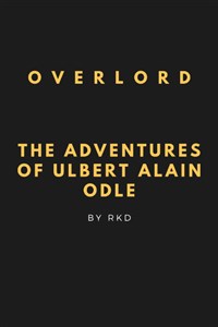 Chapter 3 - Foundation - Overlord: The Adventures of Ulbert Alain Odle | Royal Road