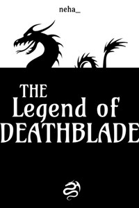 The Legend of Deathblade | Royal Road