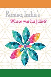 Romeo, India’s: Where was his Juliet? | Royal Road
