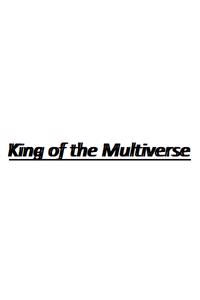 King of the Multiverse | Royal Road