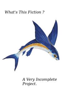 What's This Fiction ? A Very Incomplete Project. | Royal Road