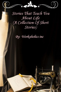 Stories that teach you about life( a collection of short stories ...