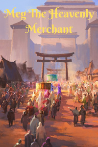 Tornado Dancer - Meg The Heavenly Merchant | Royal Road