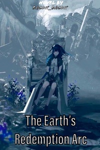 The Earth’s Redemption Arc | Royal Road