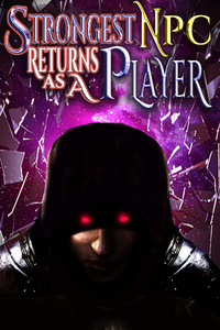 Strongest NPC Returns as a Player ( A NPC Evolution LITRPG) | Royal Road