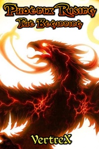 Phoenix Rising: The Beginning | Royal Road