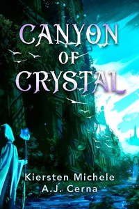 Canyon of Crystal: Mage War Chronicles Book Two | Royal Road