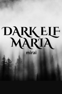 Dark Elf Maria - Dark Elf Maria | Royal Road