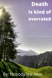 Still nothing - Death is kind of overrated | Royal Road