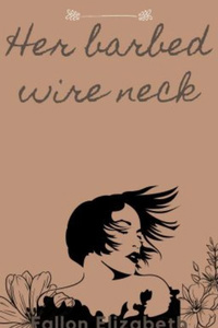 Her Barbed wire neck | Royal Road