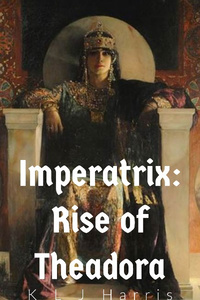 Chapter 15 : Daughters of Artemis - Imperatrix: Rise of Theadora ...