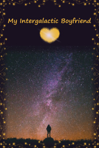 Chapter 1: A Typical Punch in the Gut - My Intergalactic Boyfriend | Royal Road