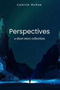 Perspectives (a short story collection) | Royal Road
