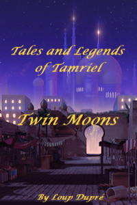 Chapter VIII - Tales and Legends of Tamriel : Twin moons | Royal Road
