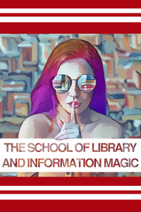 Chapter 1: What's Library Magic, Anyway? - The School of Library and ...