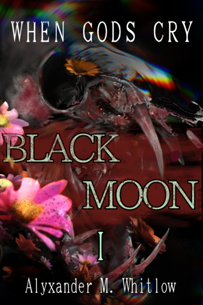 CH 1: Instincts - When Gods Cry: Book 1: Black Moon | Royal Road