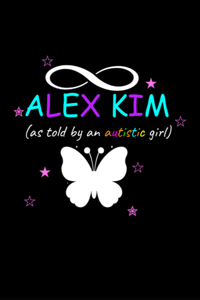 Yo, Alex, what’s autism like for you? - ALEX KIM: as told by an ...