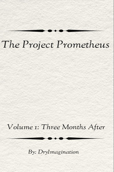 Chapter 7: Day 1 - The Project Prometheus | Royal Road