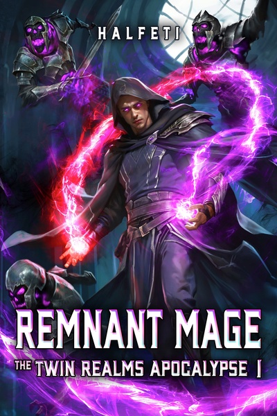 Chapter 63: The Sum of Many - Remnant Mage: The Twin Realms Apocalypse (LitRPG, Cultivation ...
