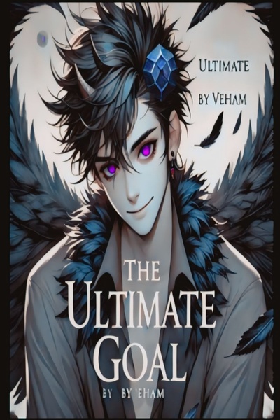 The Ultimate Goal : Reincarnated in another world | Royal Road