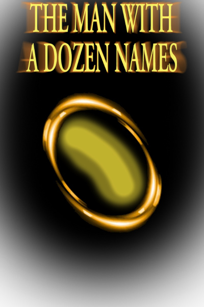 The Man with a Dozen Names | Royal Road