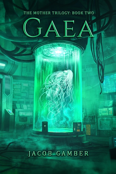 Gaea 5-A: Chapter 62 - The Mother Trilogy | Royal Road
