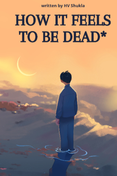 How It Feels To Be Dead | Royal Road
