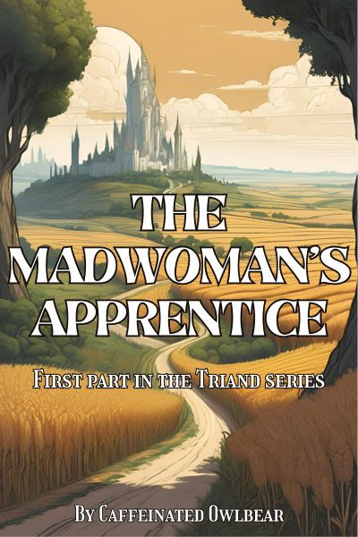 The Madwoman's Apprentice [Book 1 Complete] | Royal Road
