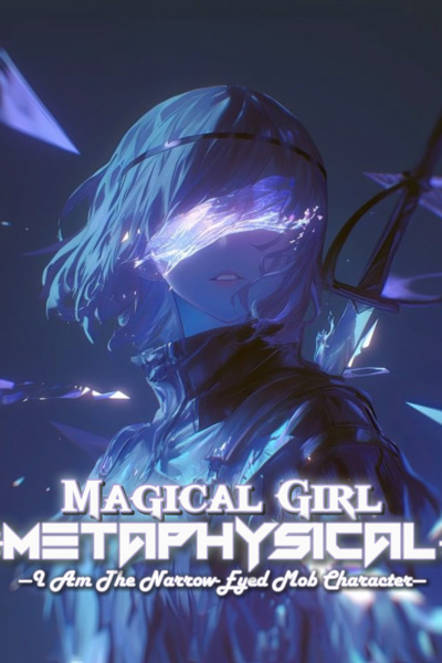 Magical Girl Metaphysical: I am the Narrow-Eyed Mob Character | Royal Road