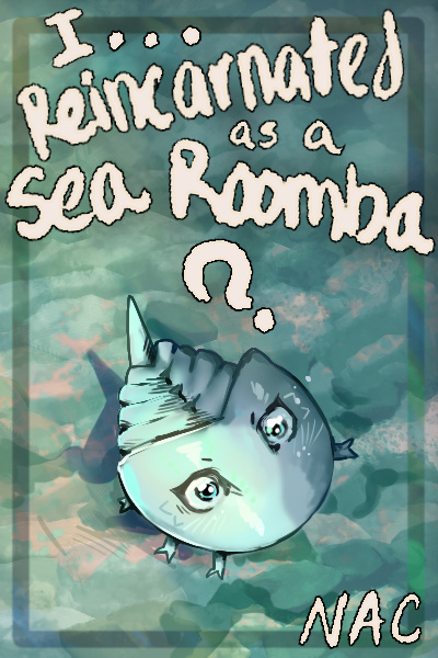 I Reinencarnated as a Sea Roomba? | Royal Road