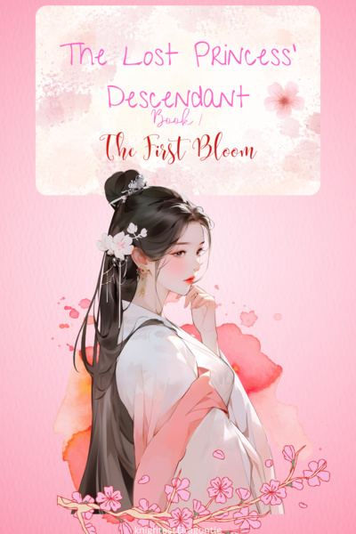 The Lost Princess' Descendant: The First Bloom | Royal Road