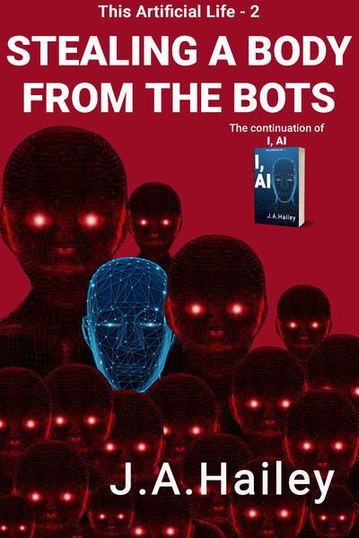 Stealing a Body from the Bots: This Artificial Life - 2 | Royal Road