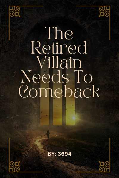 The Retired Villain Needs To Comeback | Royal Road