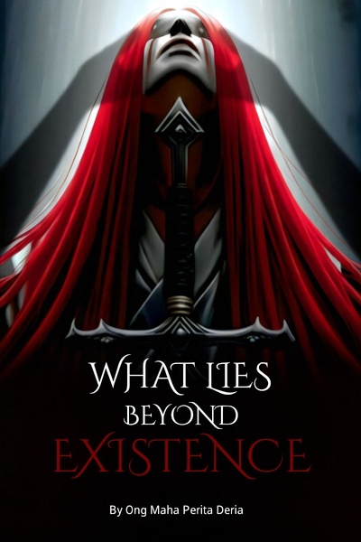 Chapter 11: Two Bodies, One Will - What Lies Beyond Existence | Royal Road