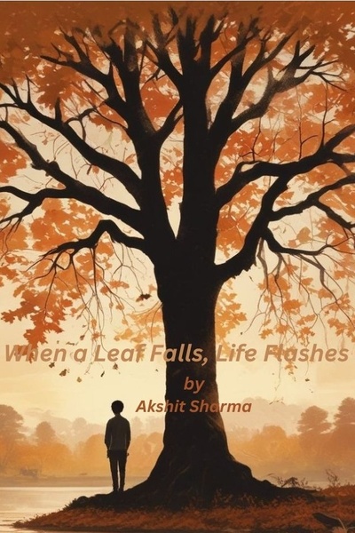 Chapter 1: The Grand Entrance (and Exit?) - When a Leaf Falls, Life ...