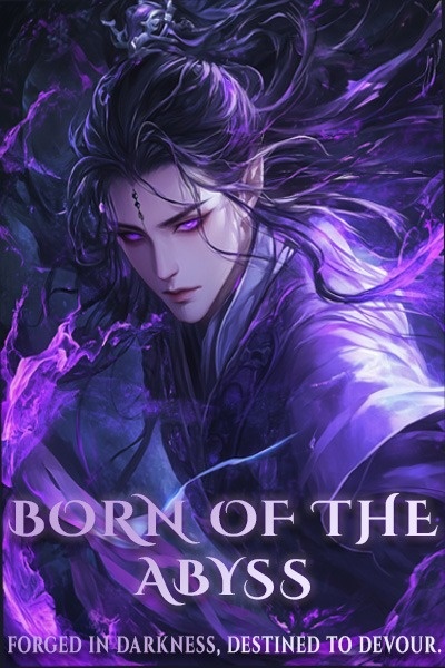Chapter 1: The Abyss - Born of the Abyss | Royal Road