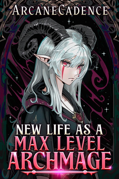 New Life As A Max Level Archmage | Royal Road