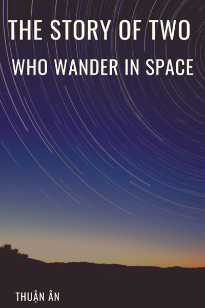 Epilogue - The Story of Two Who Wander in Space | Royal Road