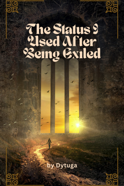 Chapter 10: The Dungeon - The Status I Used After Being Exiled | Royal Road