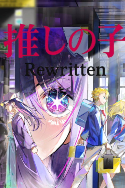 Oshi No Ko: Rewritten | Royal Road