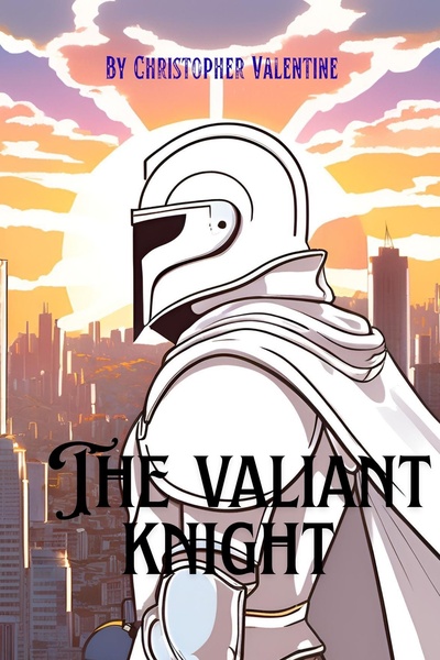 The valiant knight- [A historical slice of life superhero progression ...