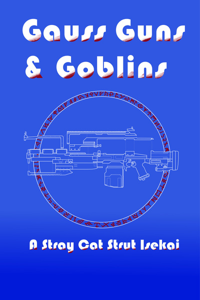 Chapter XI - How to Build a Mecha-Girl - Gauss Guns and Goblins: A Stray Cat Strut Isekai ...