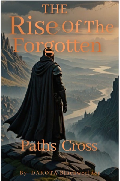 Rise Of The Forgotten: Paths Cross | Royal Road