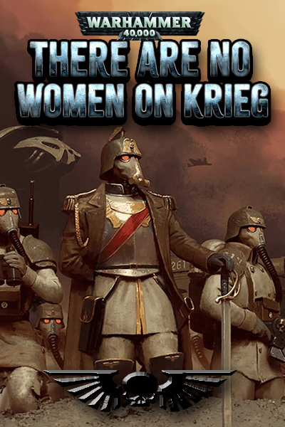There Are No Women on Krieg (Warhammer 40,000 / WH40k / DKOK / Imperial ...