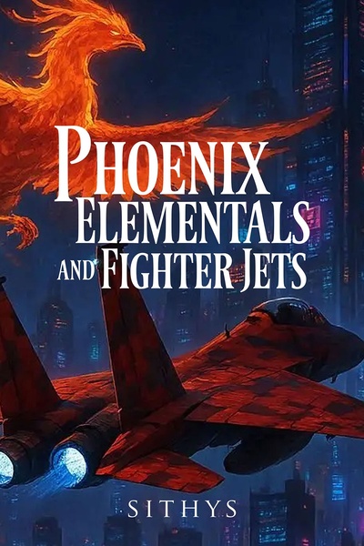 Chapter 4: The Punitive Army - Phoenix Elementals and Fighter Jets ...