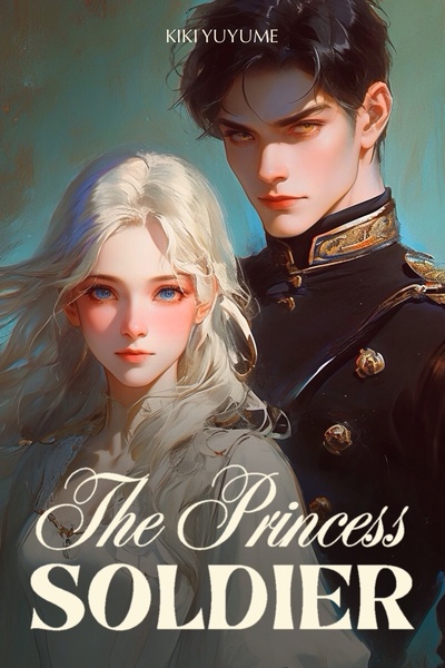 12: Matters of the highest importance - The Princess Soldier | Royal Road